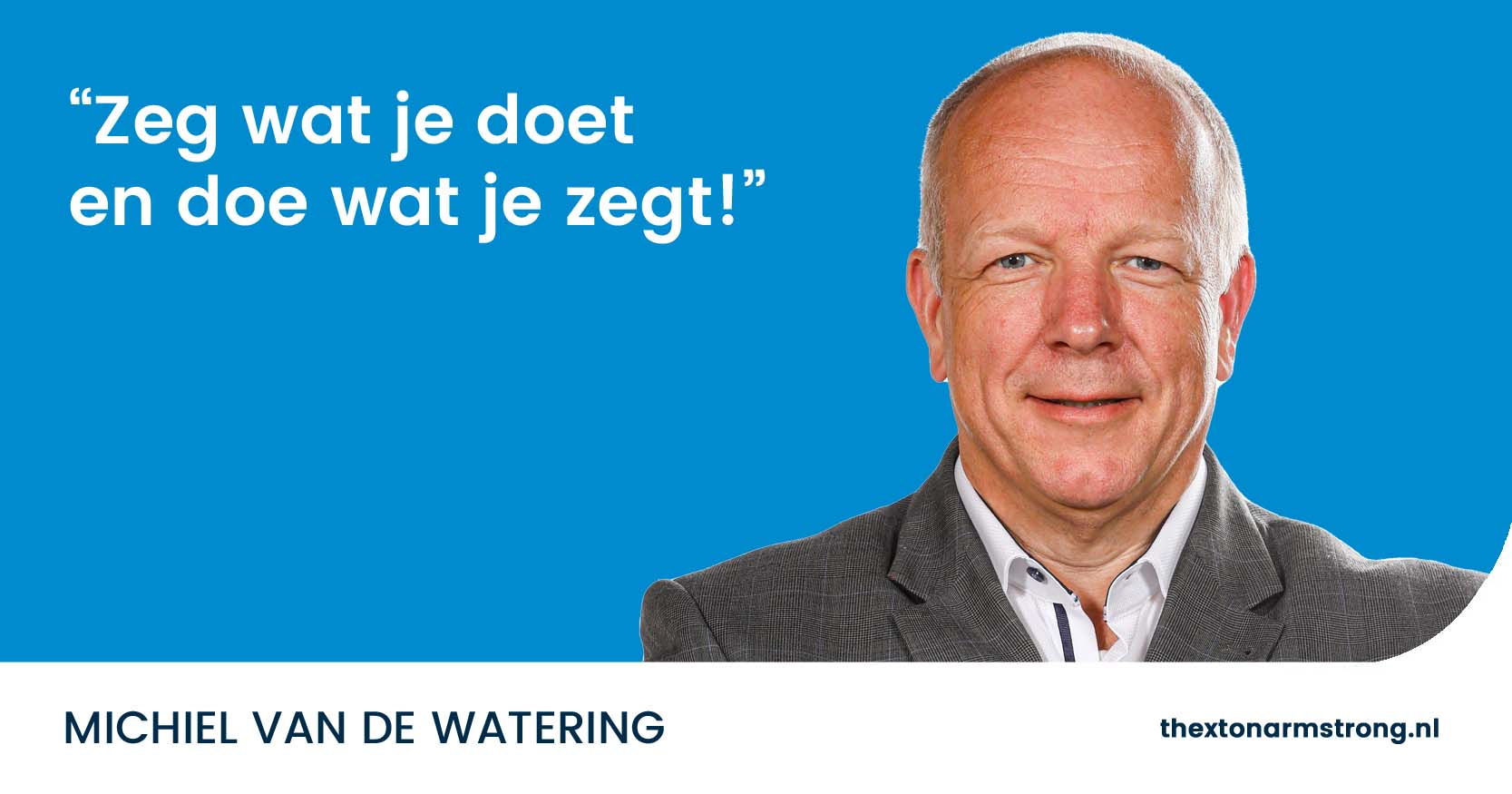 Zeg wat je doet en doe wat je zegt! | thexton armstrong